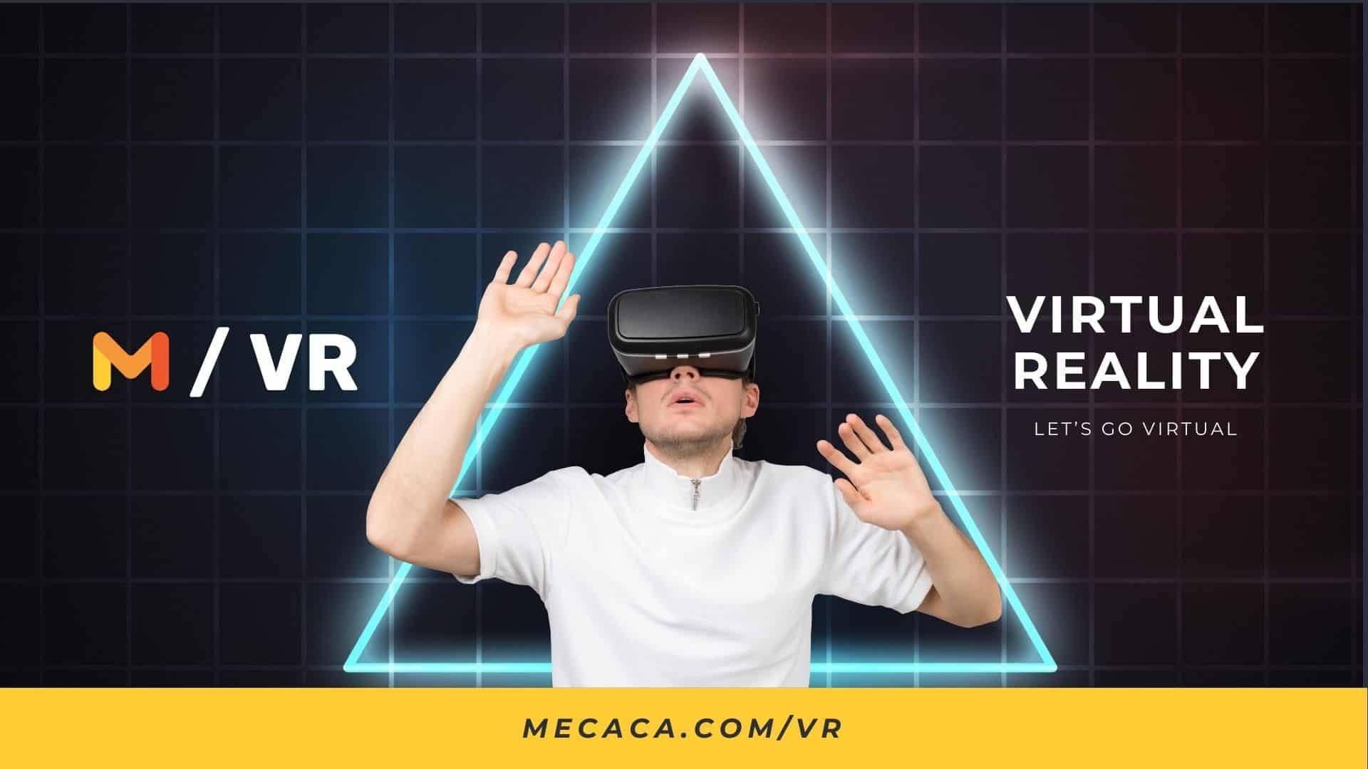Virtual Reality - MECACA GLOBAL NETWORK